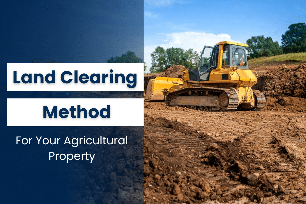 How to Choose the Best Land Clearing Method for Your Agricultural ...